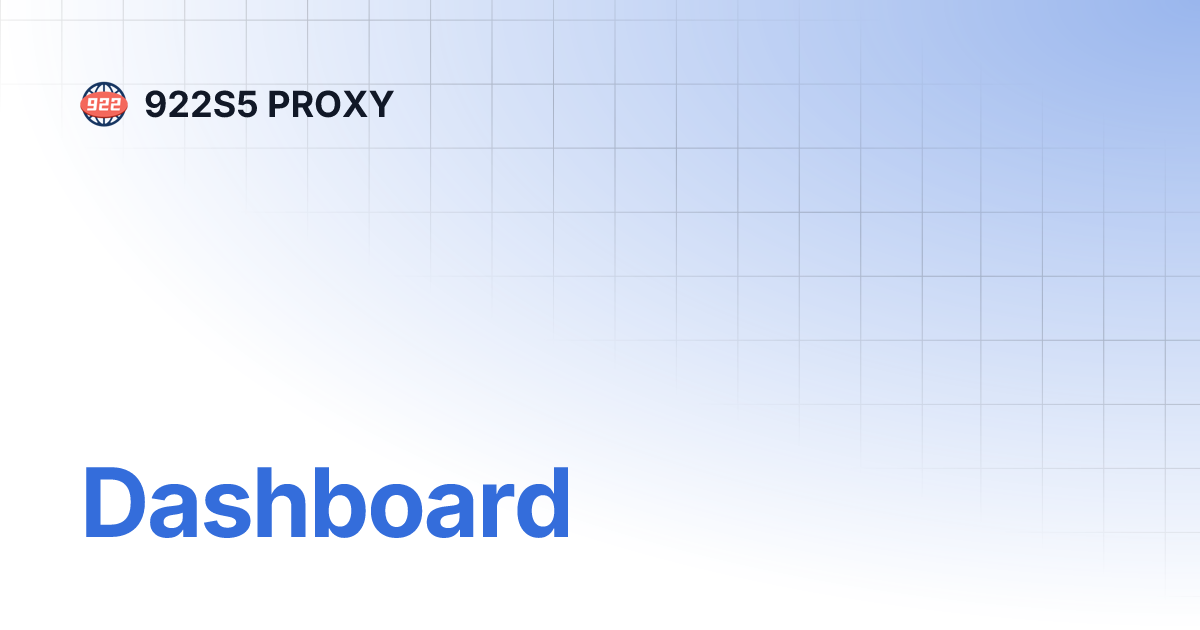 Dashboard | 922S5 PROXY