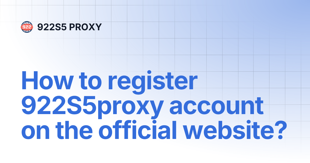 How to register 922S5proxy account on the official website? | 922S5 PROXY