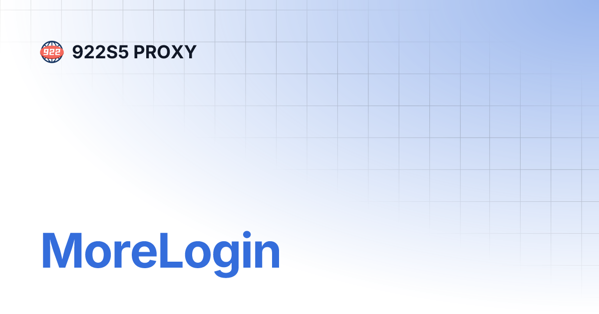 MoreLogin | 922S5 PROXY