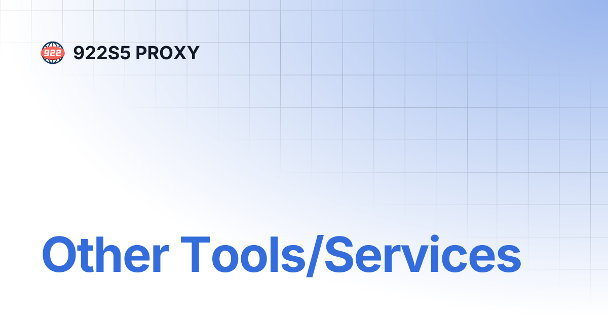 Other Tools/Services | 922S5 PROXY