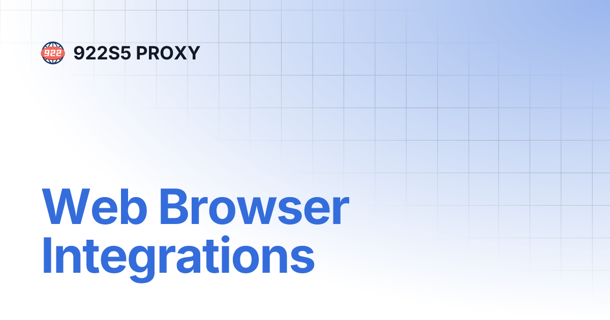 Web Browser Integrations | 922S5 PROXY