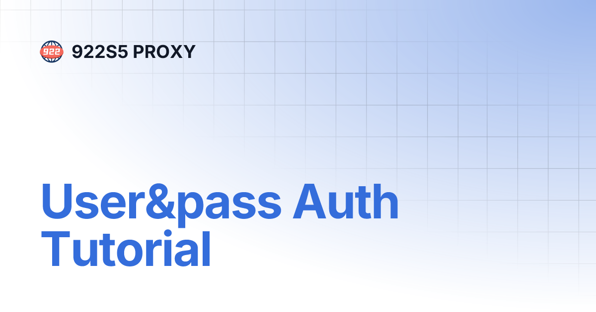 User&pass Auth Tutorial | 922S5 PROXY