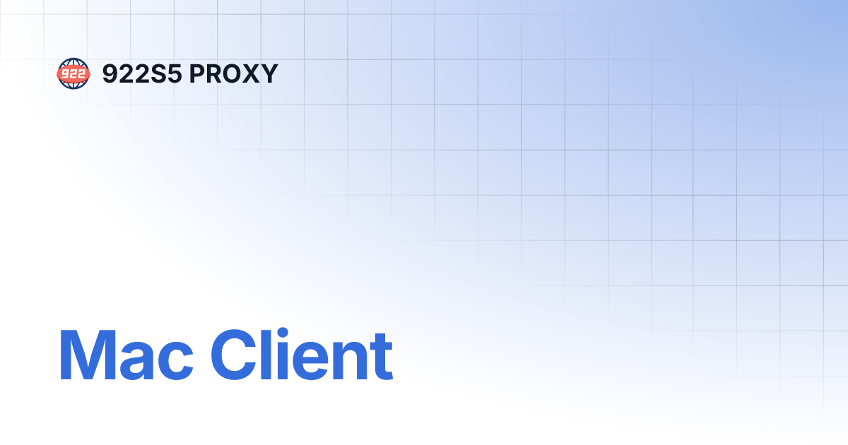Mac Client | 922S5 PROXY
